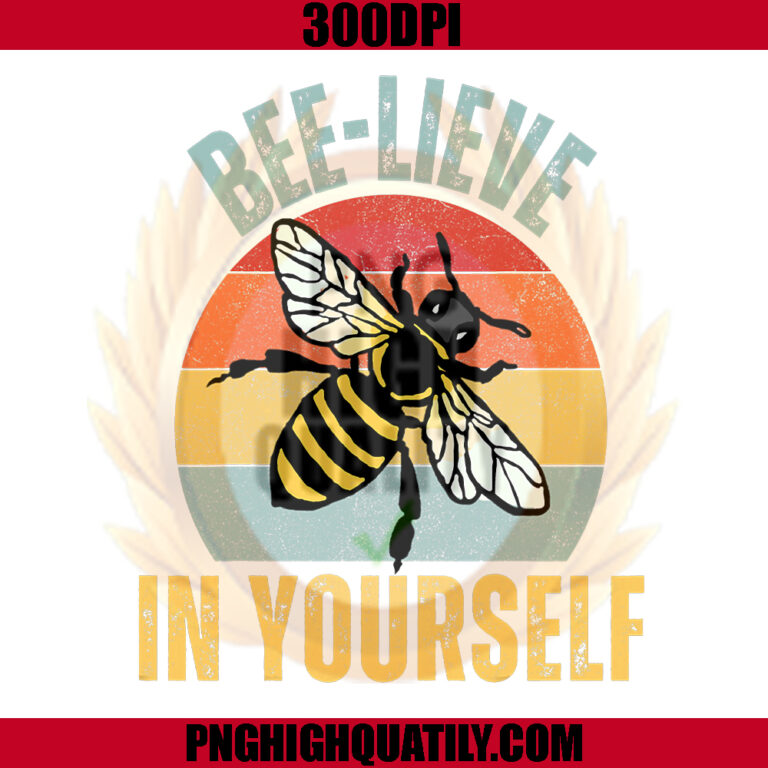 Bee-lieve In Yourself PNG, Funny Motivational Quote Believe Humor PNG