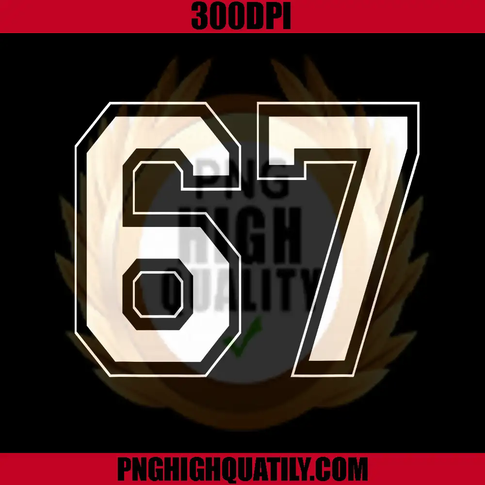 Number 6 7 Funny PNG, Meme Saying 6 7 PNG, Six Seven 6th 7th Birthday PNG