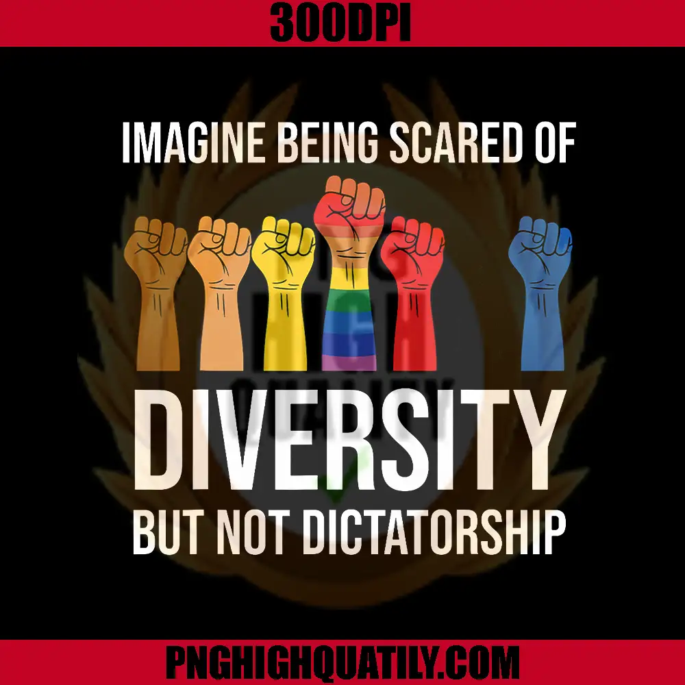 Imagine Being Scared PNG, Diversity But Not Dictatorship Resist PNG