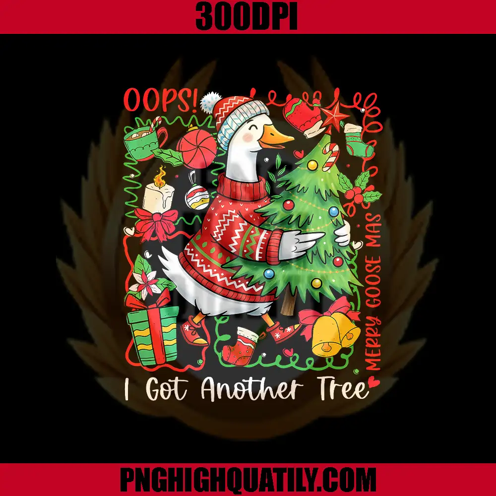 Oops I Got Another Tree Merry PNG, Goosemas Christmas Preppy PNG