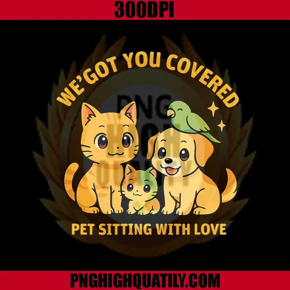 Weve Got You Covered PNG, Pet Sitting Cute Cat Dog Parrot PNG