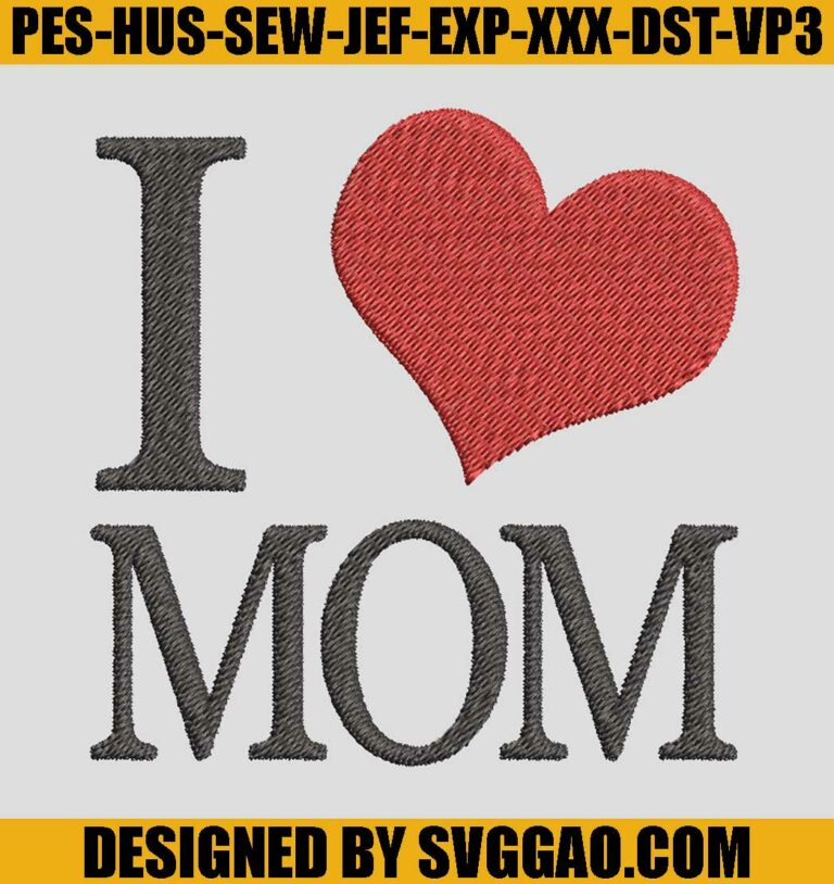 I Heart Mom Embroidery Design, I Love Mom Embroidery File – SVGGAO