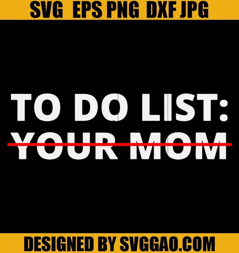 To Do List Your Mom SVG- Your Mom SVG- Funny To Do List SVG
