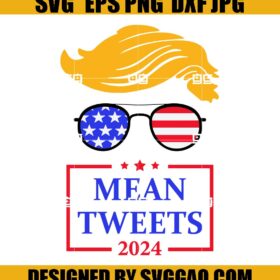 Mean Tweets 2024 SVG, Mean Tweets SVG, Political SVG, Trump SVG – SVGGAO