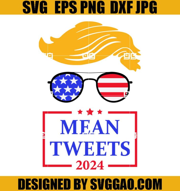 Mean Tweets 2024 SVG- Trump 2024 SVG- Trump Flag SVG