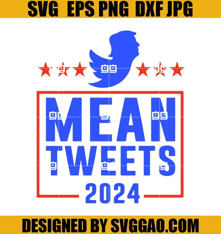 Mean Tweets 2024 SVG, Support Donald Trump SVG, I Will Be Back SVG ...