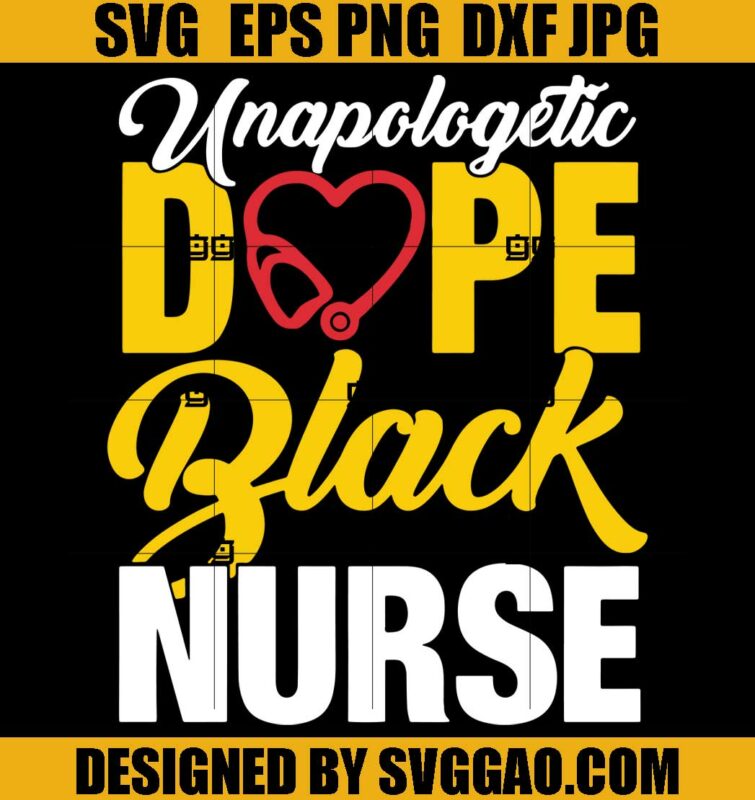 Unapologetic Dope Black Nurse SVG, Dope Black Nurse SVG