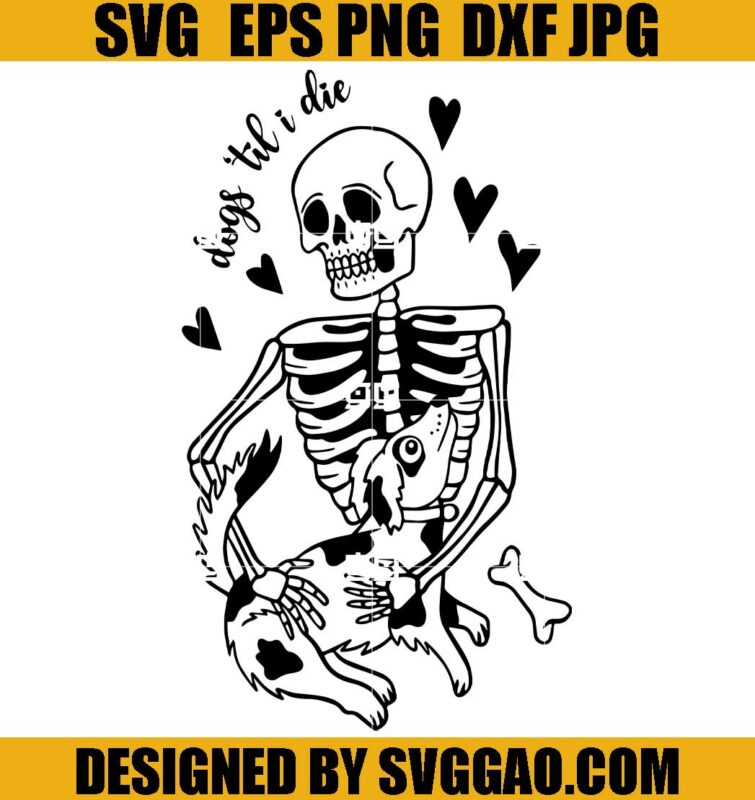 2 Dogs Til I Die SVG- Skeleton SVG- Doggo Lover SVG-Dog Mumma SVG