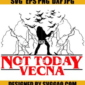 Not Today Vecna Max SVG- Stranger Things SVG- ST4 SVG
