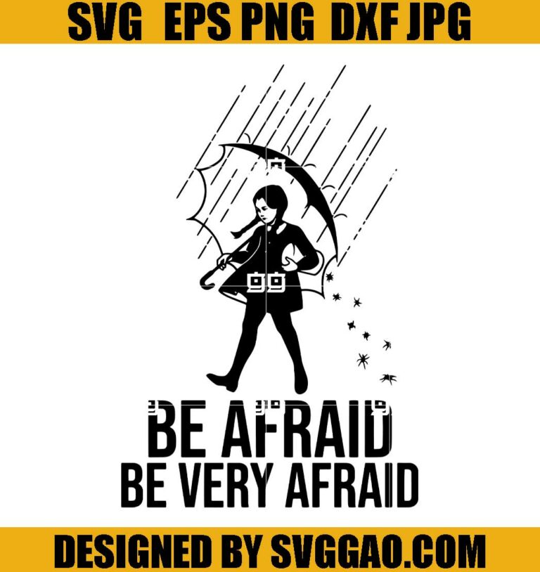 Wednesday Addams SVG- Be Very Afraid SVG- Addams SVG