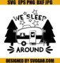 We Sleep Around SVG, Camper RV Camper SVG – SVGGAO