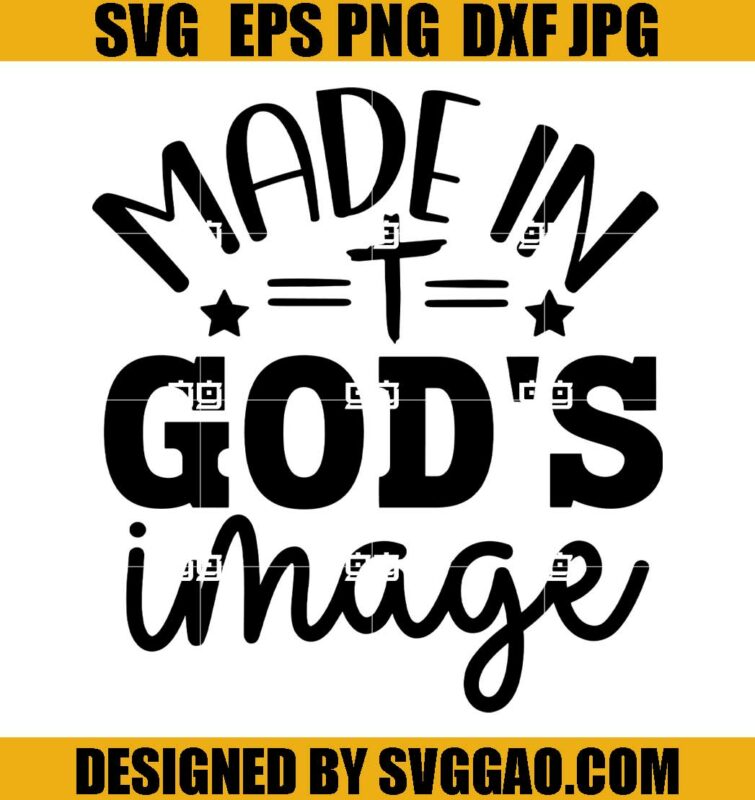 Made In God's Image SVG- Made In The Image Of God SVG