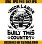 Union Labor SVG-Union Labor Built This Country SVG-Union Strong SVG