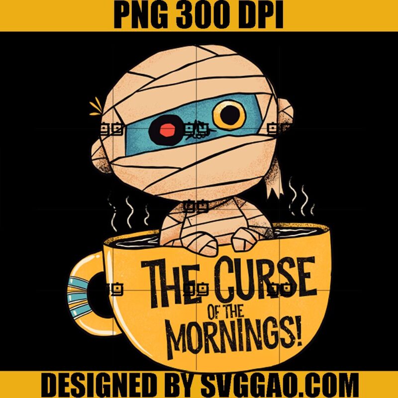 Mummy Likes Coffee PNG, The Curse Of The Mornings PNG