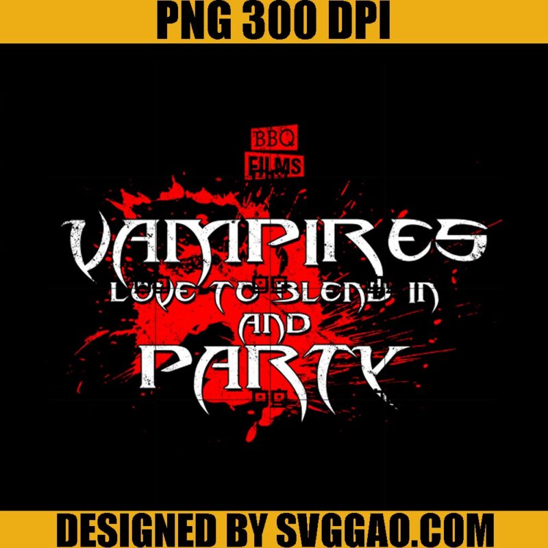 Vampires Love To Blend In And Party PNG, Vampires Halloween