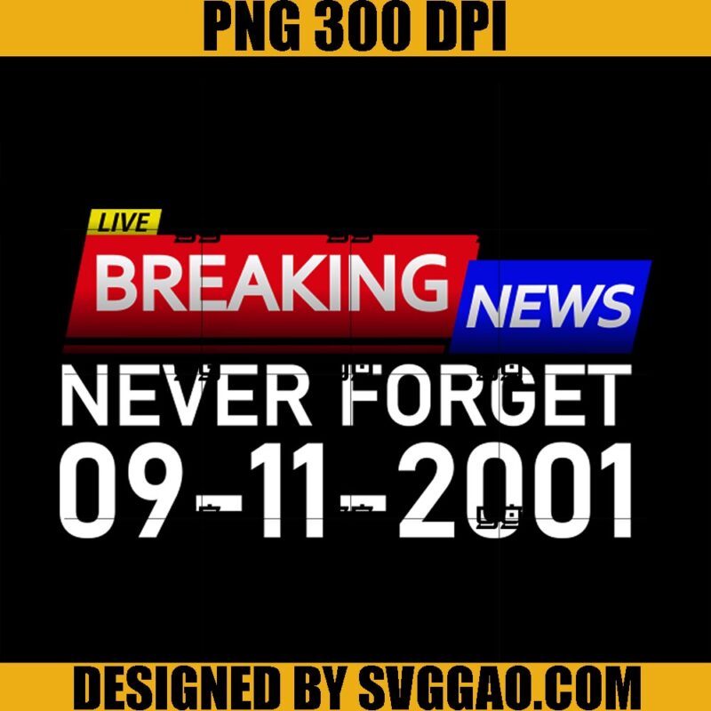 Live Breaking News PNG, Never Forget 9 11 2001 PNG – SVGGAO