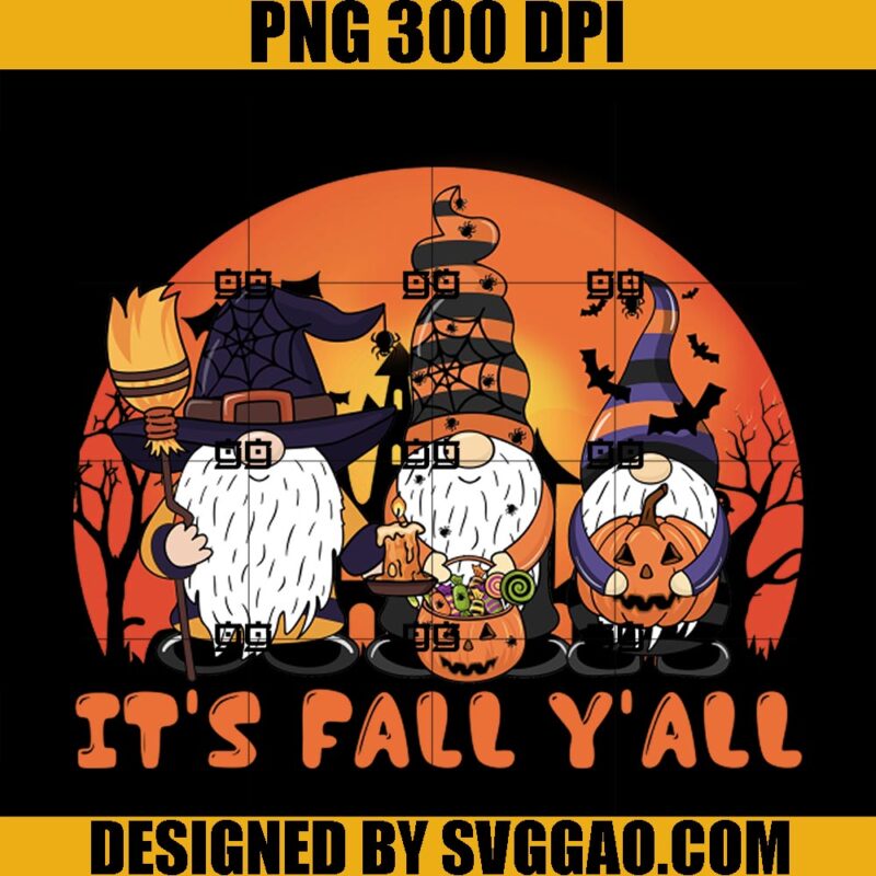 Funny Fall Autumn Outfit PNG, It's Fall Y'all Gnomes PNG