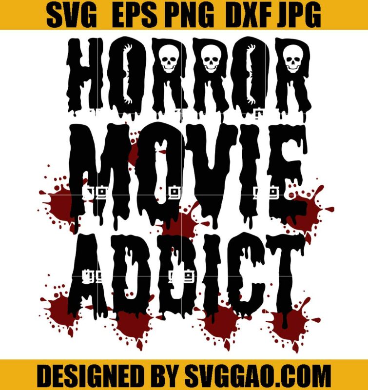 Horror Movie Addict SVG, Halloween SVG, Skull SVG