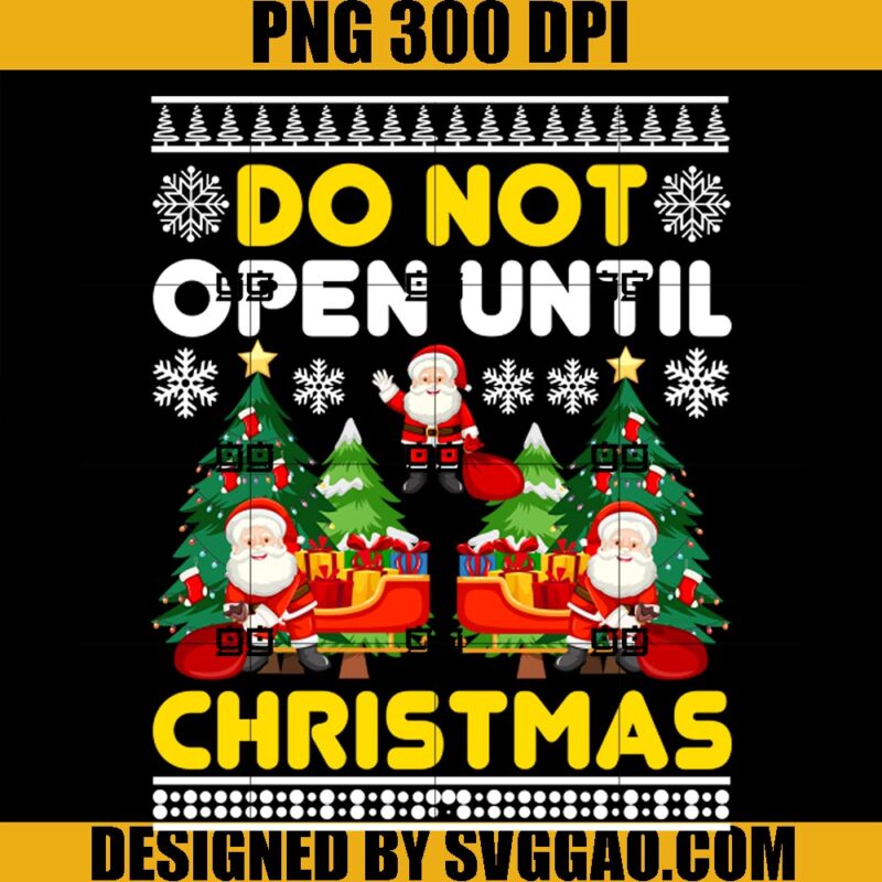 Do Not Open Until Christmas PNG, Ugly Xmas Ugly Christmas PNG – SVGGAO