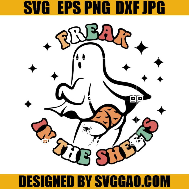 Ghost Freak In The Sheets SVG, Ghost Halloween SVG
