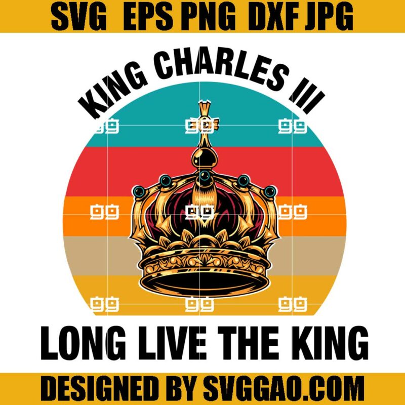 King Charles III Long Live The King SVG, King Charles III SVG