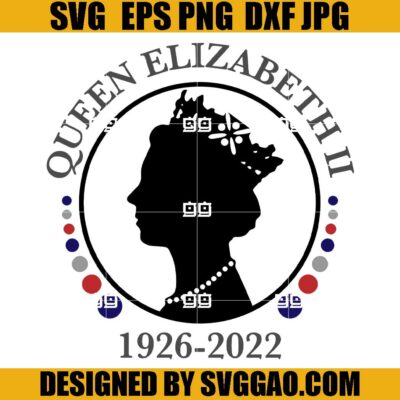 Queen Elizabeth II 1926-2022 SVG, United Kingdom SVG, Queen Elizabeth ...