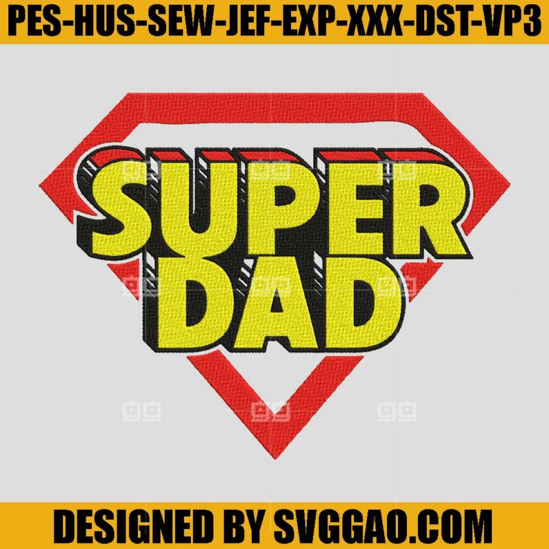 Super Dad Embroidery Design, Dad Super Hero Embroidery File