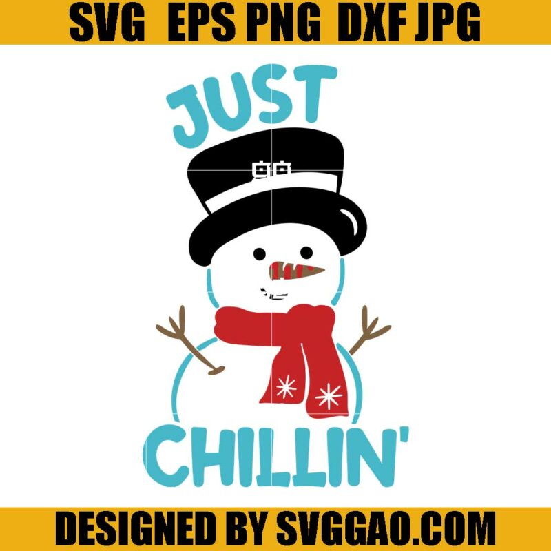 Just Chillin SVG, Snowman Christmas SVG, Snowman SVG