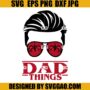 Dad Things SVG, Stranger Things SVG, Father Day SVG