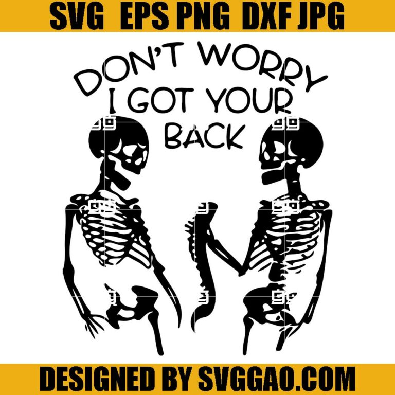 Dont Worry I Got Your Back SVG, Skeletons SVG