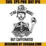 Dead Inside But Caffeinated SVG, Skeleton Mom Coffee SVG – SVGGAO