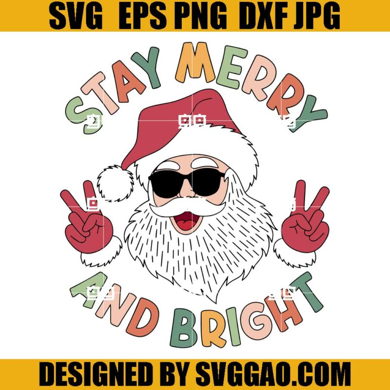 Stay Merry And Bright SVG, Santa Claus Christmas SVG, Merry Christmas ...