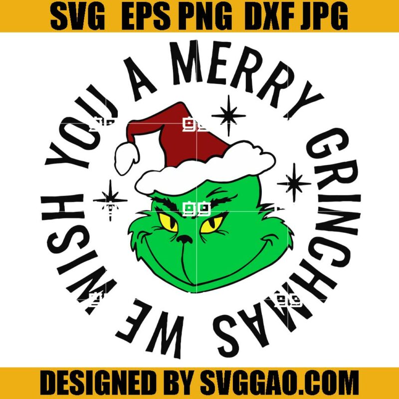 We Wish You A Merry Grinchmas SVG, Face Grinch SVG, Merry Xmas SVG