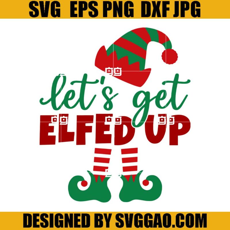 Let’s Get Elfed Up SVG, Elf Christmas SVG, Merry Christmas SVG – SVGGAO
