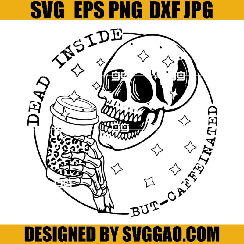 Skeleton Dead Inside But Caffeinated SVG, Skeleton Halloween SVG, Skull SVG