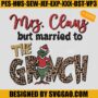 Mrs. Claus But Married To The Grinch Embroidery Design, Married ...