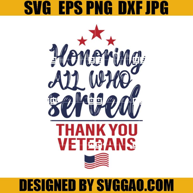 Honoring All Who Served SVG, Thank You Veterans SVG, Veteran's Day SVG