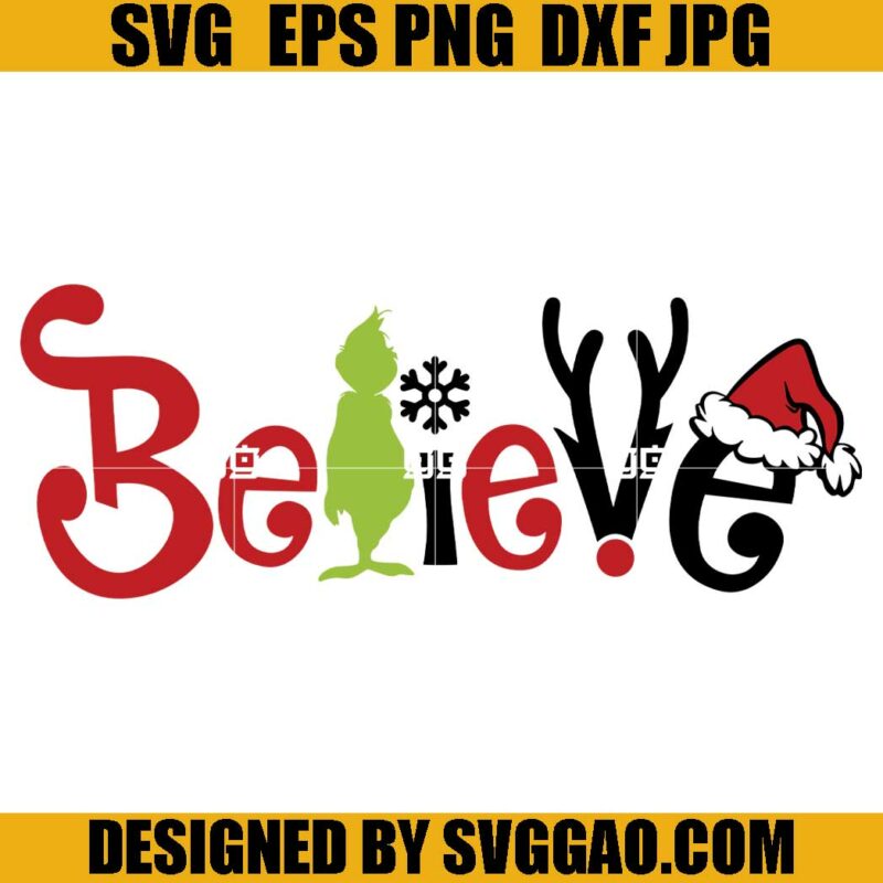 Believe Christmas Grinch SVG, Funny ChristmasSVG, Santa Claus SVG
