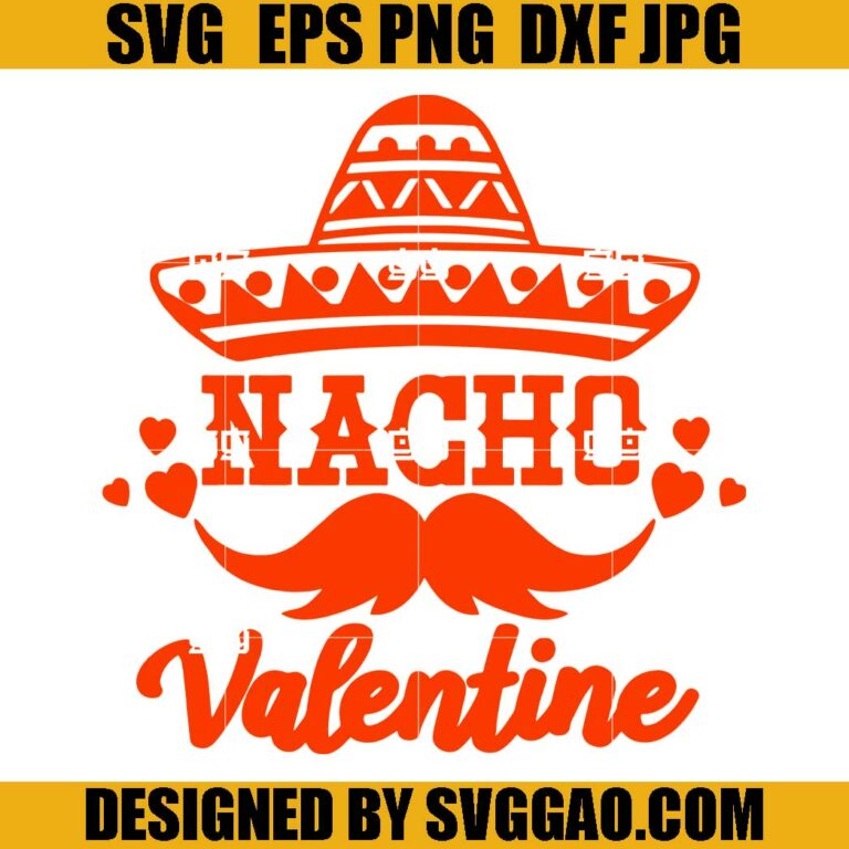 Nacho Valentine SVG, Valentine's Day SVG, Love SVG