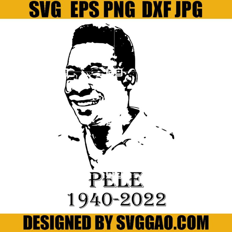 Pele Rip 1940-2022 SVG, Rip Pele SVG, Edson Arantes Rip 2022 SVG