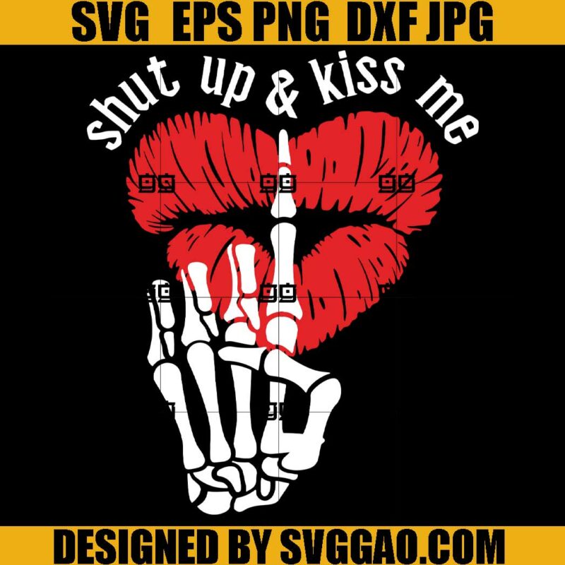 Shut Up And Kiss Me SVG, Skeleton Hand Valentine SVG