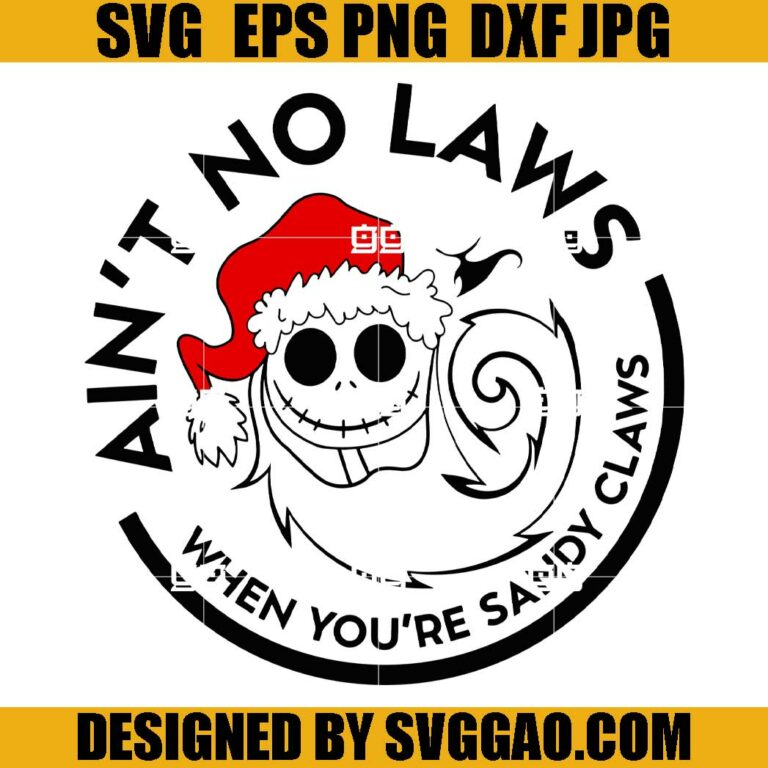 Ain’t No Laws When Youre Sandy Claws SVG, Jack Skellington SVG – SVGGAO