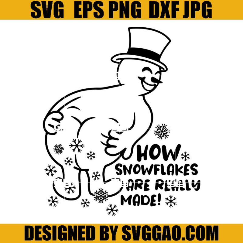 Snowman How Snowflakes Are Really Made SVG, Xmas SVG, Funny Snowman SVG ...