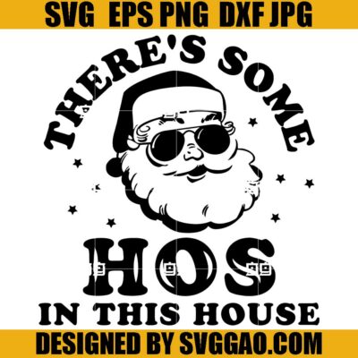 There's Some Hos In This House SVG, Santa Claus SVG, Merry Christmas SVG
