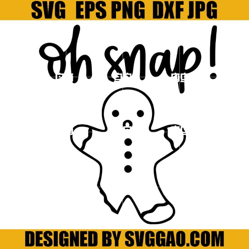 Oh Snap Gingerbread SVG, Oh Snap SVG, Christmas SVG Oh Snap Gingerbread SVG, Oh Snap SVG, Christmas SVG