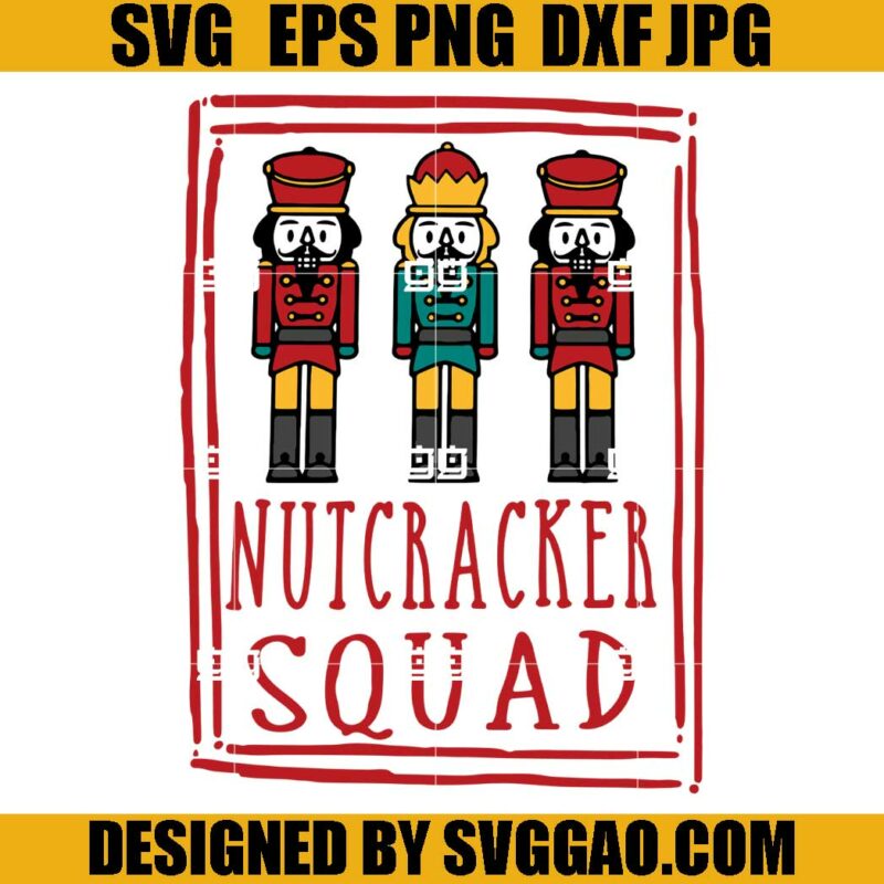 Nutcracker Squad SVG, Christmas SVG, Nutcracker SVG – SVGGAO