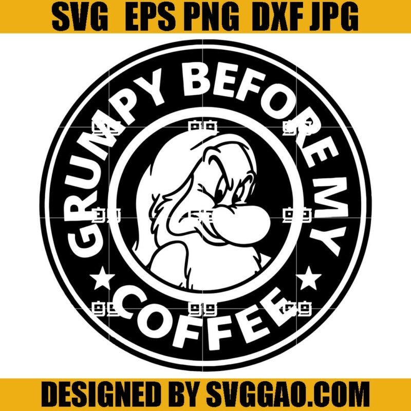 Grumpy Before My Coffee SVG, Grumpy Starbucks SVG, Grumpy SVG