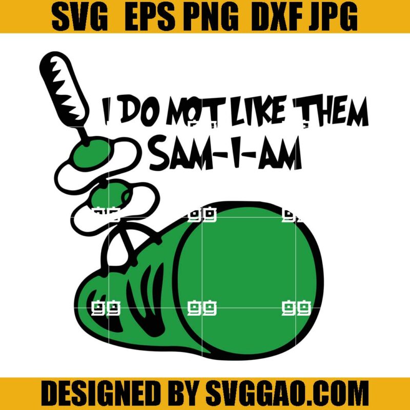 I Do Not Like Them Sam I Am SVG, Dr Seuss Quotes SVG, Dr Seuss SVG