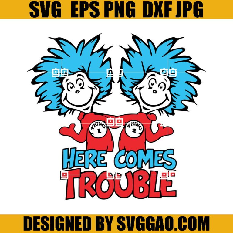 Here Comes Trouble SVG, Thing 1 And Thing 2 SVG, Dr Seuss SVG