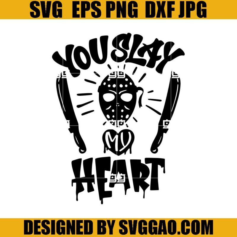You Slay Heart SVG, Jason Voorhees SVG, Horror SVG
